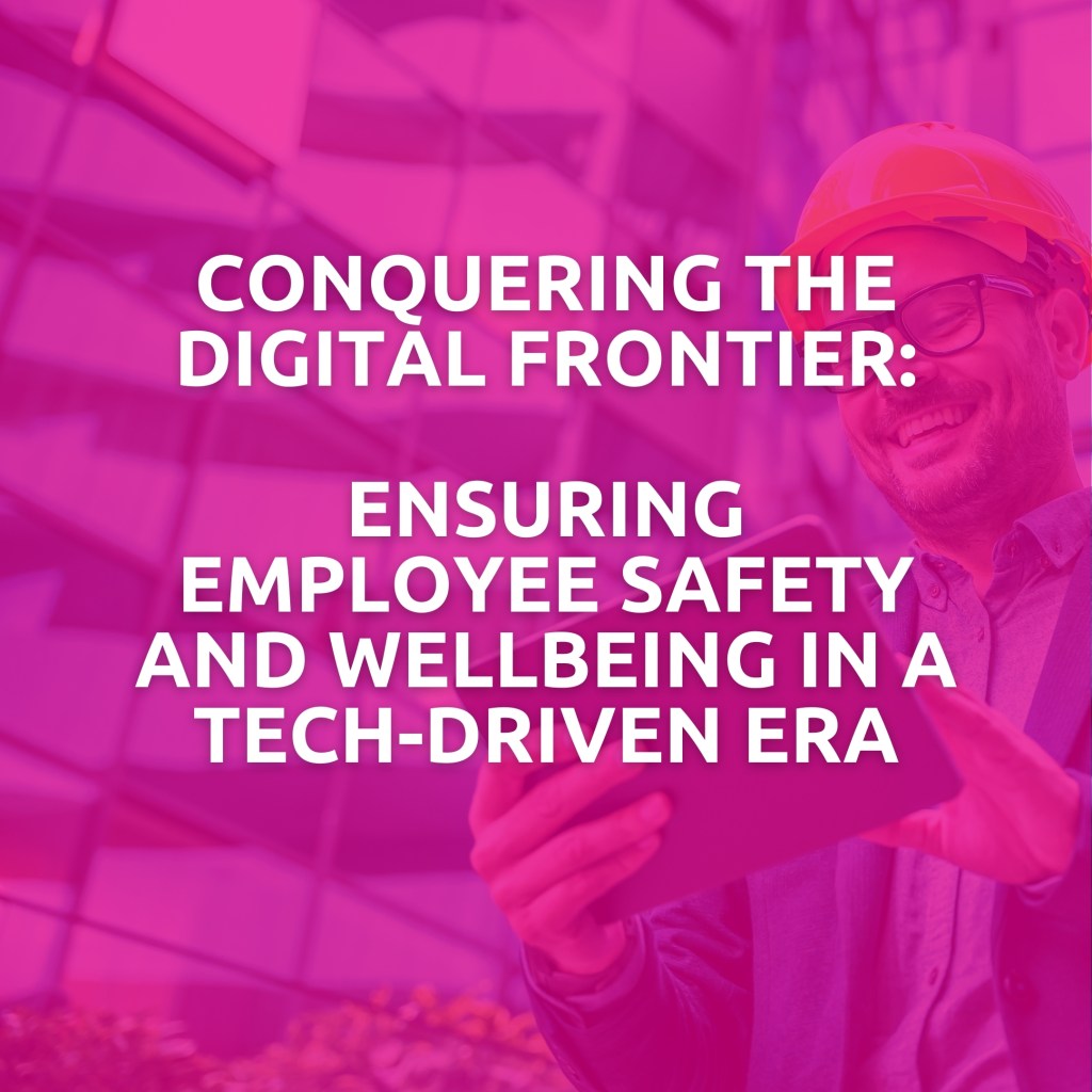 Conquering the Digital Frontier: Ensuring Employee Safety and Wellbeing ...